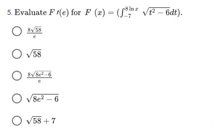 Solved 5. Evaluate \( F \prime(e) \) for \( | Chegg.com