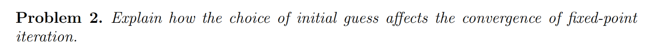 Solved Problem 2. ﻿Explain how the choice of initial guess | Chegg.com