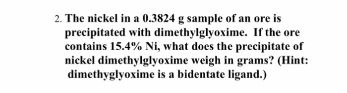 Solved 2. The nickel in a 0.3824 g sample of an ore is | Chegg.com