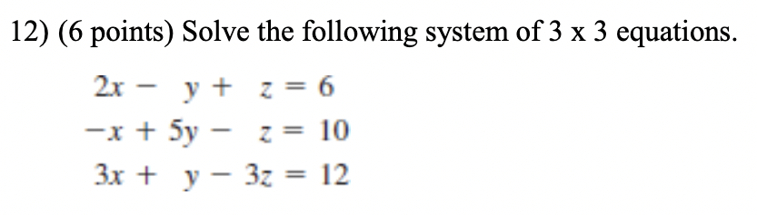 Solved 12) (6 points) Solve the following system of 3 x 3 | Chegg.com