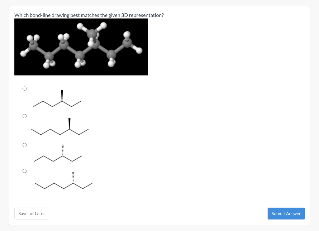 Solved Which bond-line drawing best matches the given 3D | Chegg.com