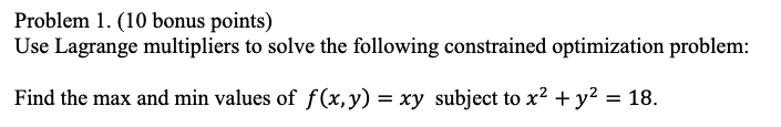 Solved Problem 1. (10 bonus points) Use Lagrange multipliers | Chegg.com