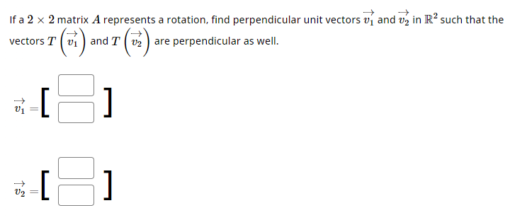Solved If a 2×2 matrix A represents a rotation, find | Chegg.com