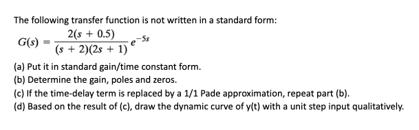 Solved The following transfer function is not written in a | Chegg.com
