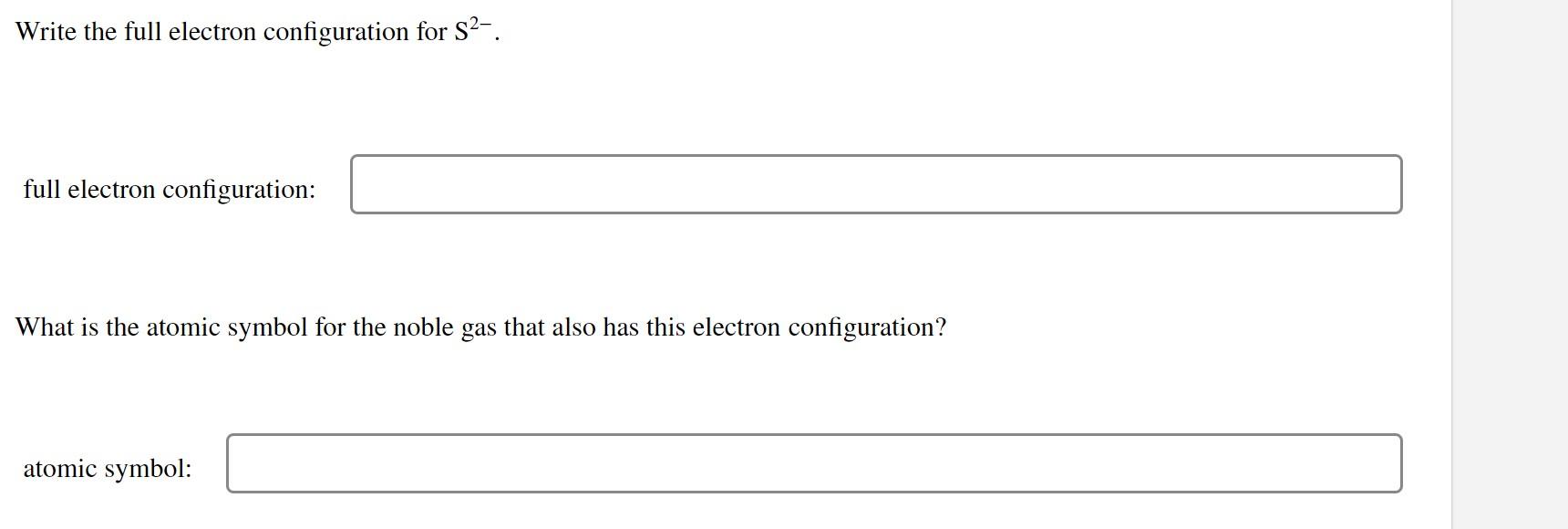 Solved Write the full electron configuration for S2-. full | Chegg.com