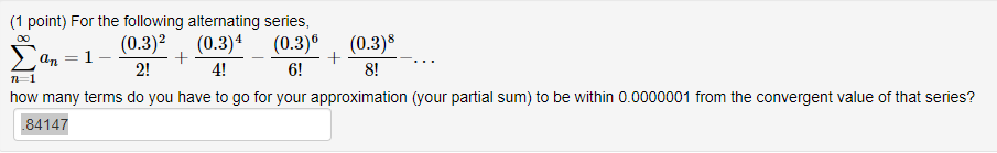 Solved (1 point) For the following alternating series, | Chegg.com