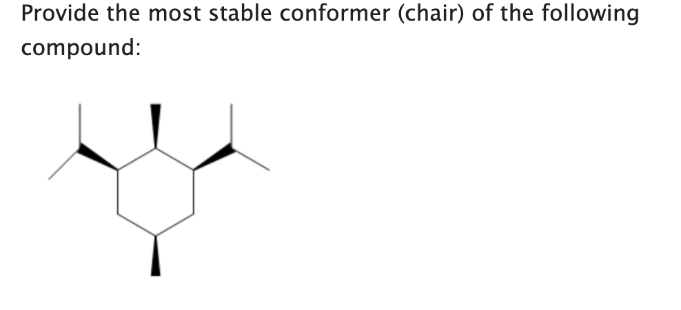 Solved Provide the most stable conformer (chair) of the | Chegg.com