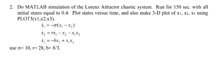 Solved 2. Do MATLAB simulation of the Lorenz Attractor | Chegg.com
