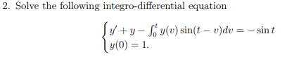 Solved 2. Solve the following integro-differential equation | Chegg.com