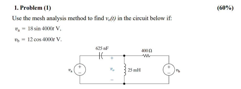 Solved (60%) 1. Problem (1) Use the mesh analysis method to | Chegg.com