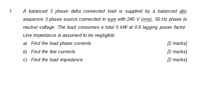 Solved 1. A balanced 3 phase delta connected load is | Chegg.com