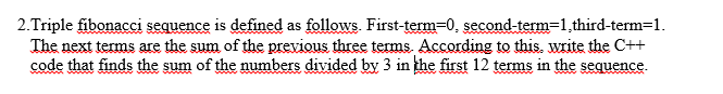 Solved 2. Triple fibonacci sequence is defined as follows. | Chegg.com