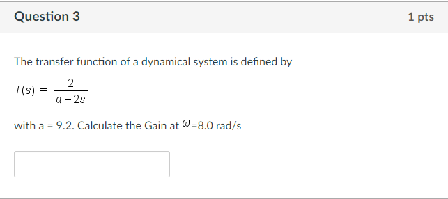 Solved Question 3 1 pts The transfer function of a dynamical | Chegg.com