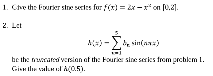 Solved 1 Give The Fourier Sine Series For F X 2x−x2 On