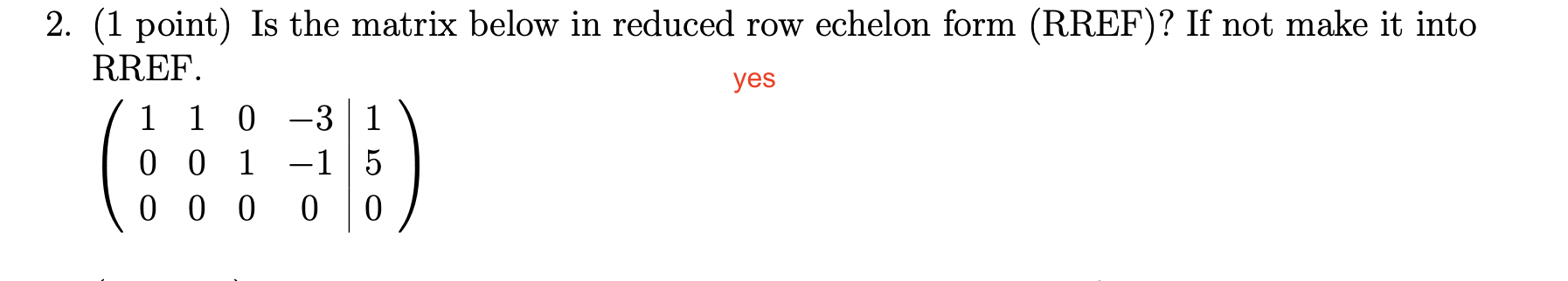 Solved (1 ﻿point) ﻿Is the matrix below in reduced row | Chegg.com