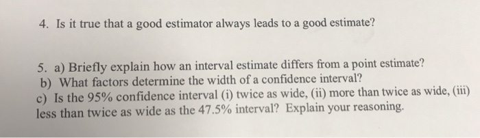 Solved 4. Is it true that a good estimator always leads to a | Chegg.com