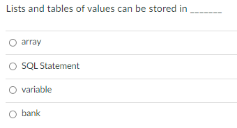 Solved Lists and tables of values can be stored in O array O | Chegg.com