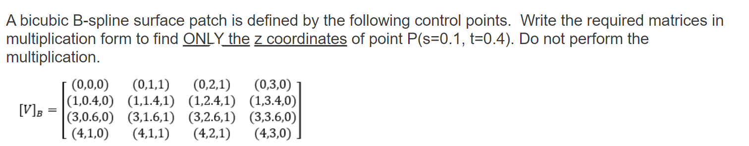 Solved A bicubic B-spline surface patch is defined by the | Chegg.com