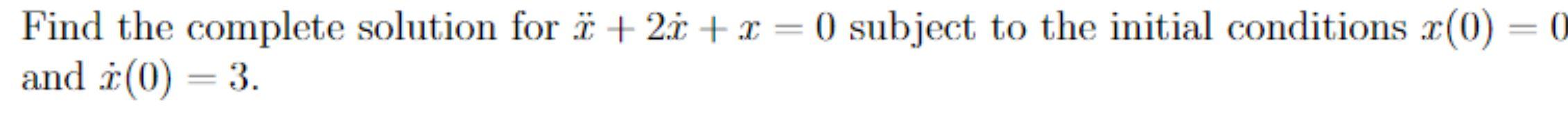 Solved Find the complete solution for ë + 2.c + x = 0) | Chegg.com