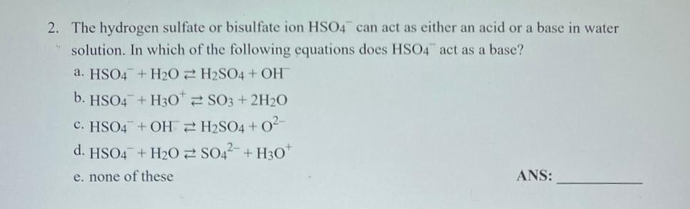 Solved 2. The hydrogen sulfate or bisulfate ion HSO4 can act | Chegg.com