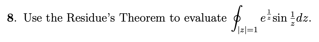 Solved 8. Use the Residue's Theorem to evaluate | Chegg.com