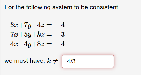 Solved For the following system to be consistent, -3x+7y-4z= | Chegg.com