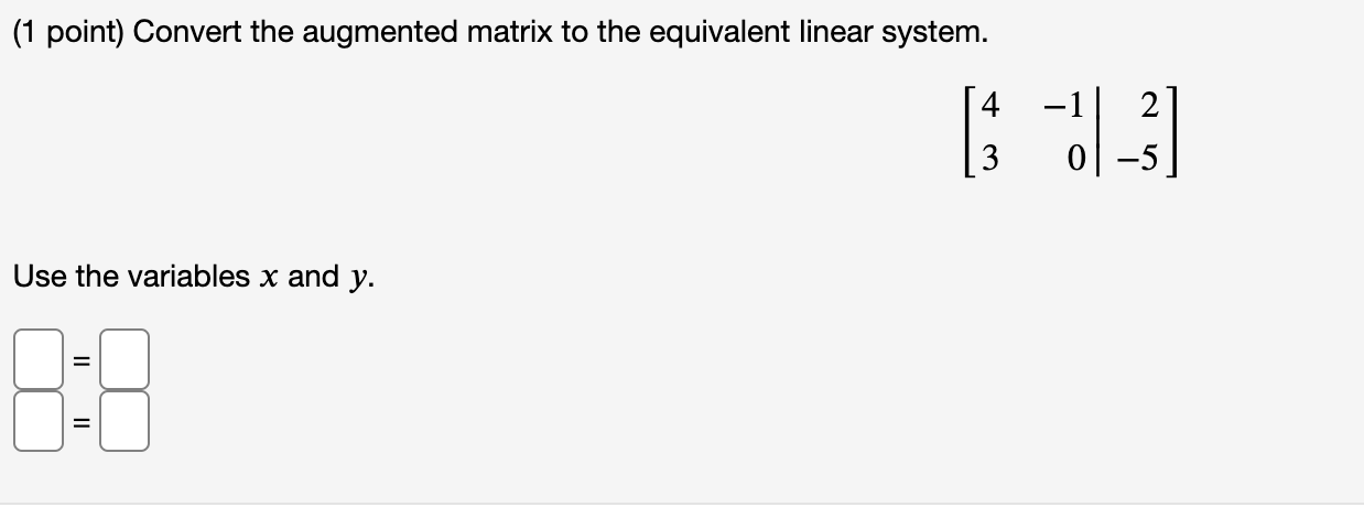Solved (1 point) Convert the augmented matrix to the | Chegg.com