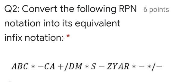 Solved Q2: Convert the following RPN 6 points notation into | Chegg.com