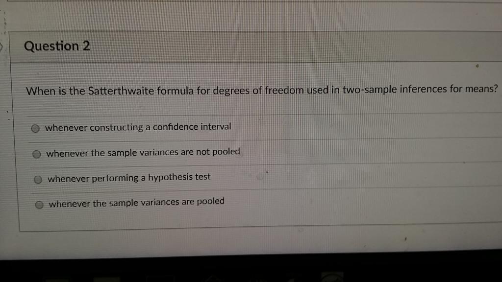 Solved Question 2 When is the Satterthwaite formula for | Chegg.com