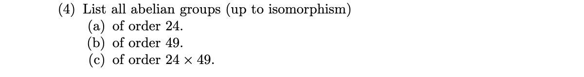 Solved (4) List all abelian groups (up to isomorphism) (a) | Chegg.com