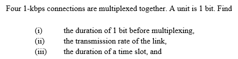 Solved Four 1-kbps connections are multiplexed together. A | Chegg.com