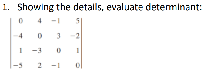 Solved 1. Showing the details, evaluate determinant: | Chegg.com