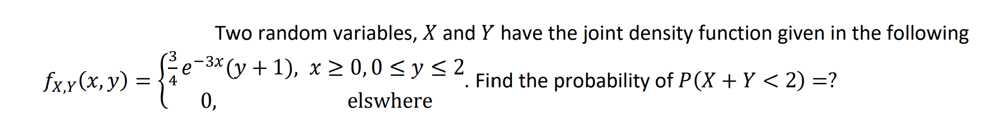 Solved Two random variables, X and Y have the joint density | Chegg.com