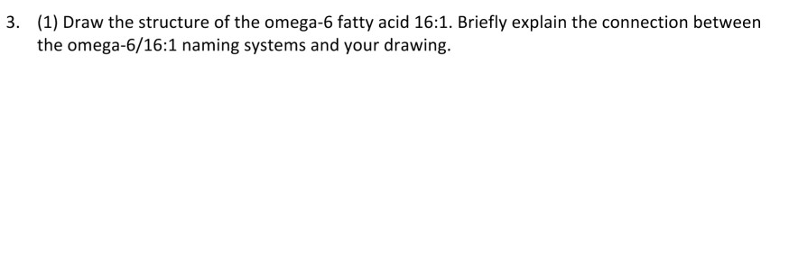 Solved 3. (1) Draw the structure of the omega-6 fatty acid | Chegg.com