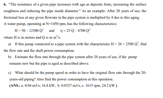 Solved 6. "The resistance of a given pipe increases with age | Chegg.com