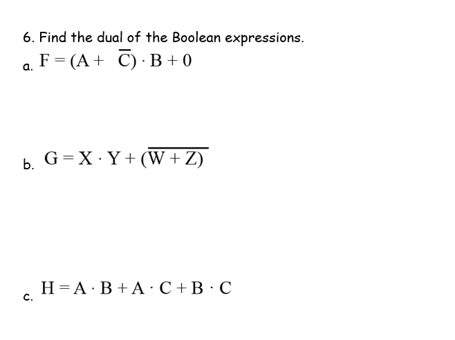 Solved 6. Find the dual of the Boolean expressions. F=(A + | Chegg.com