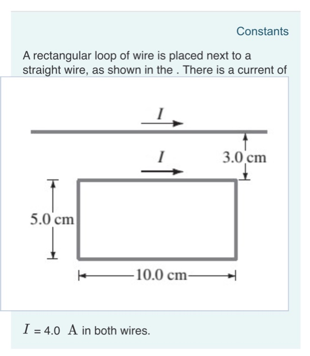Solved Constants A rectangular loop of wire is placed next | Chegg.com