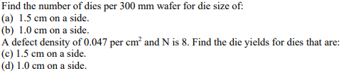 Solved Find the number of dies per 300 mm wafer for die size | Chegg.com