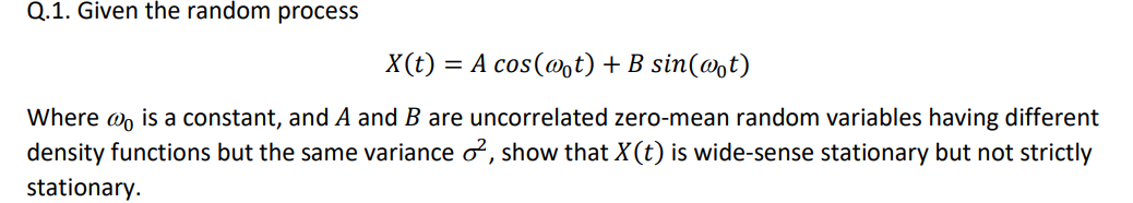 Solved Given the random process 𝑋(𝑡) = 𝐴 𝑐𝑜𝑠( 0𝑡) + | Chegg.com