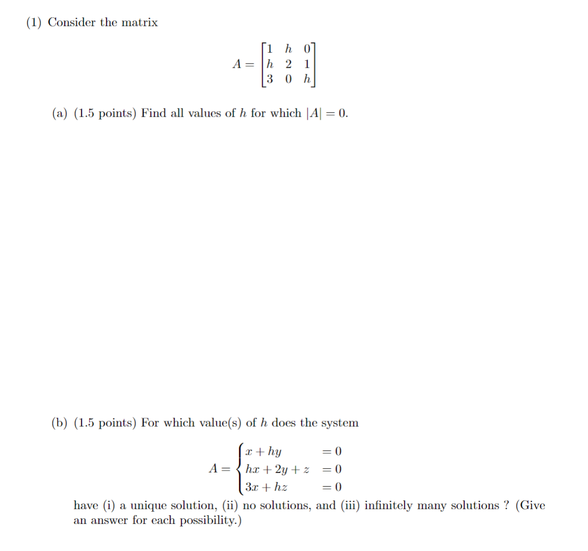 Solved (1) Consider the matrix A=⎣⎡1h3h2001h⎦⎤ (a) (1.5 | Chegg.com