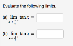 Solved Evaluate the following limits. (a) lim tanx- x→ 프- | Chegg.com