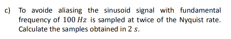 Solved c) To avoide aliasing the sinusoid signal with | Chegg.com