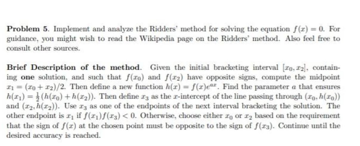 Solved Problem 5. Implement and analyze the Ridders' method | Chegg.com