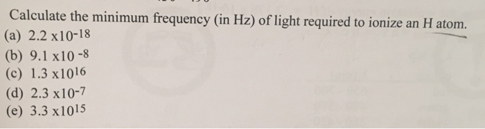 Solved Calculate the minimum frequency (in Hz) of light | Chegg.com