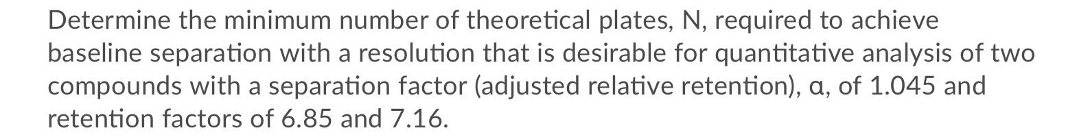 Solved Determine the minimum number of theoretical plates, | Chegg.com