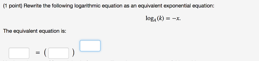 Solved (1 point) Rewrite the following logarithmic equation | Chegg.com