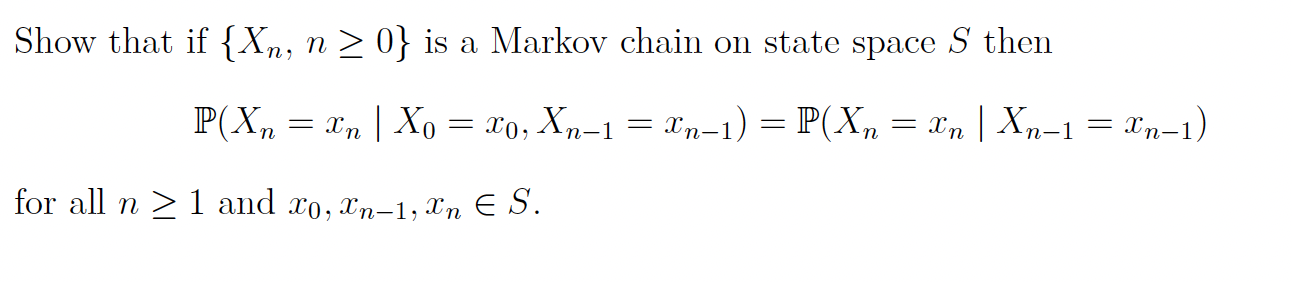 Solved Show that if {xn,n≥0} ﻿is a Markov chain on state | Chegg.com