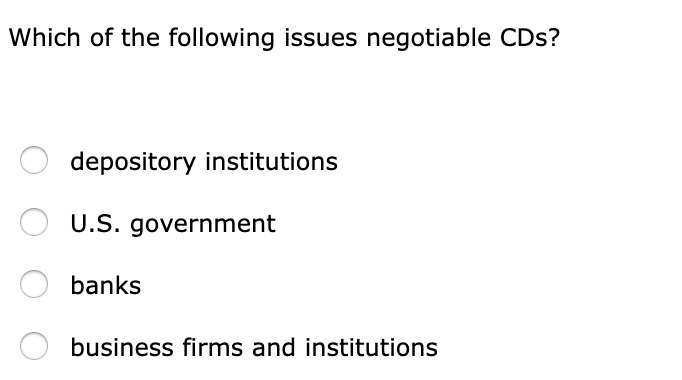 Solved Which of the following issues negotiable CDs? | Chegg.com