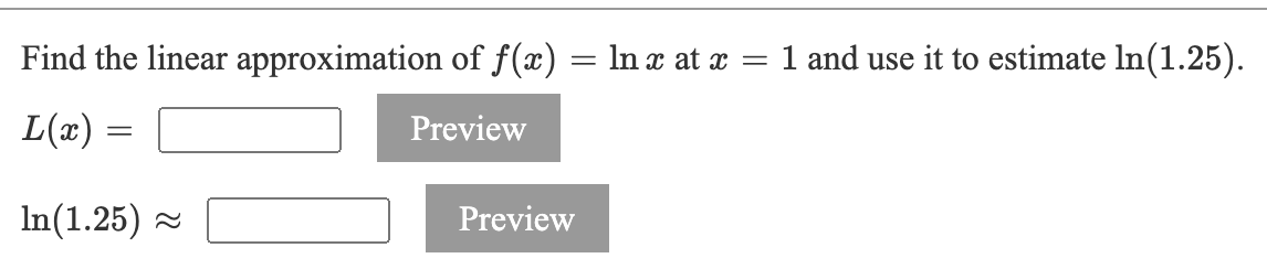 Solved = = Find the linear approximation of f(x) = ln x at x | Chegg.com