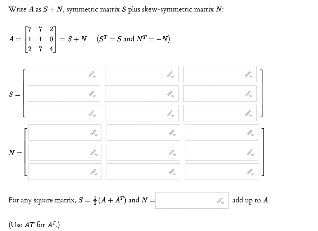 Solved Write A as S+N, symmetric matrix S plus | Chegg.com